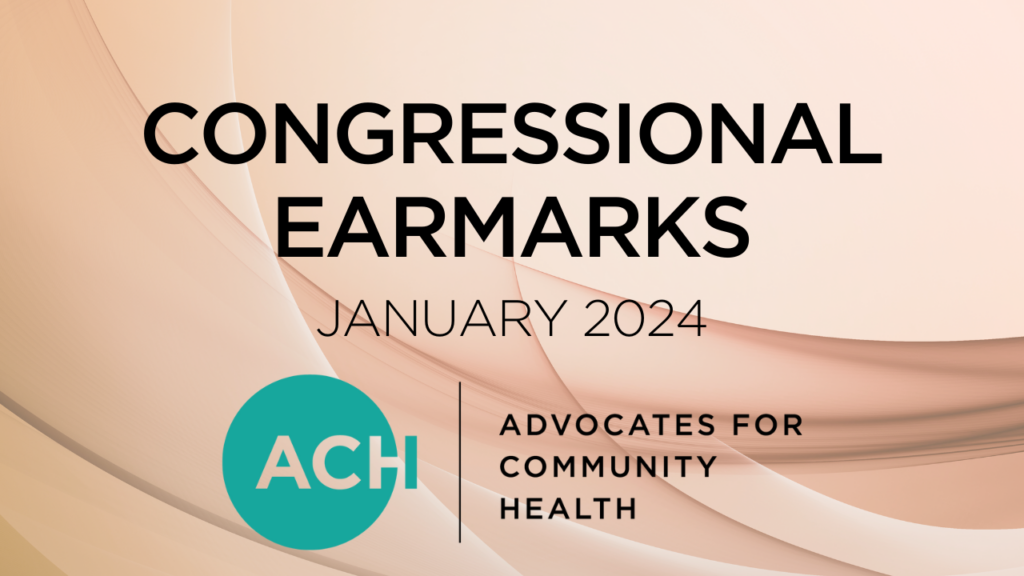 Congressional Earmarks | January 2024 | Advocates for Community Health Congressional Earmarks | January 2024 | Advocates for Community Health
