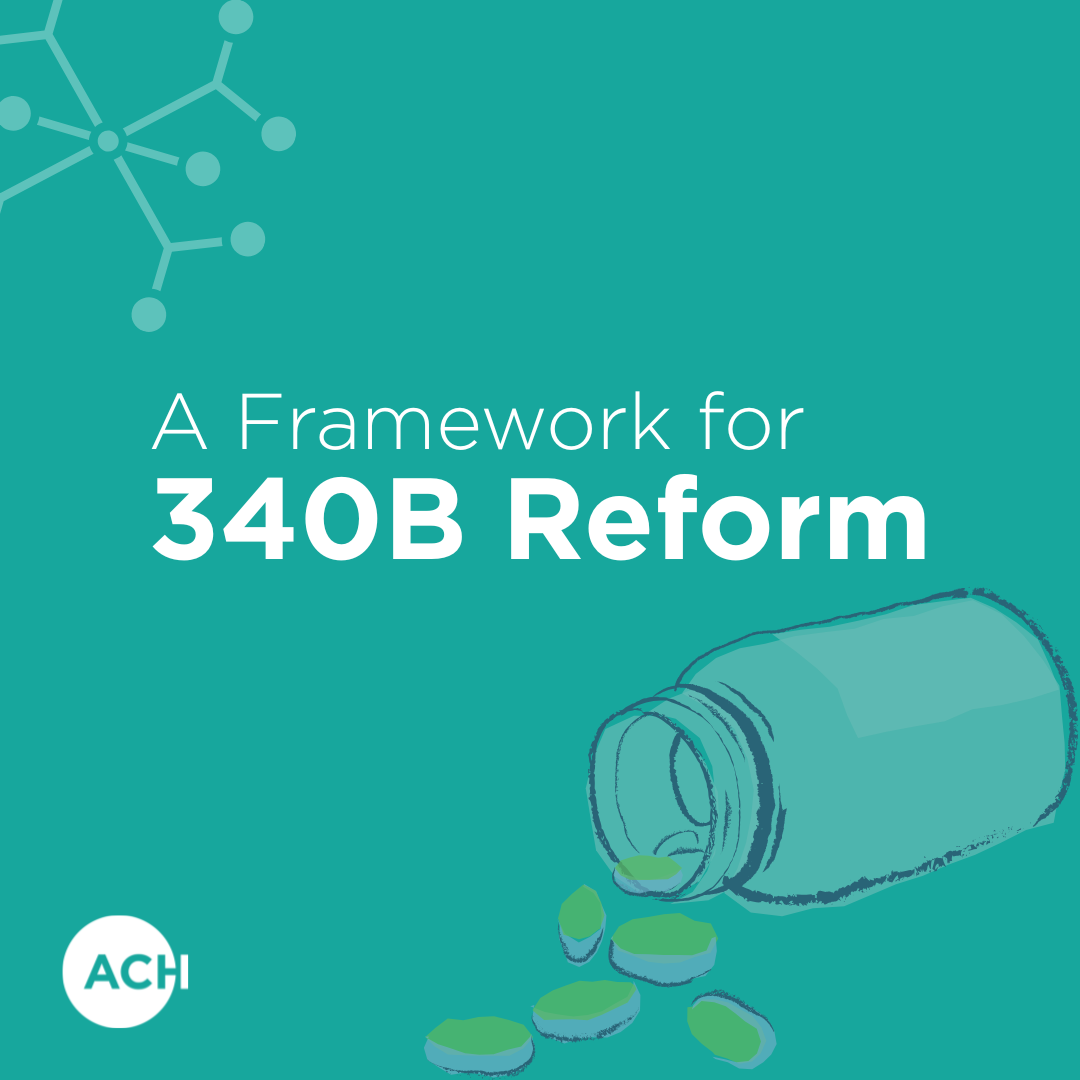 Advancing Practical 340B Reform: ACH’s Framework and Legislative ...